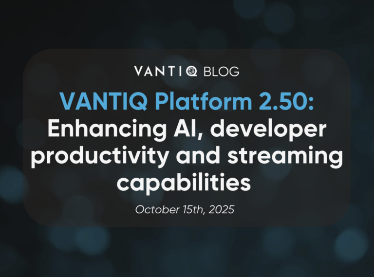 VANTIQ Platform 2.50: Enhancing AI, developer productivity and streaming capabilities - VANTIQ
